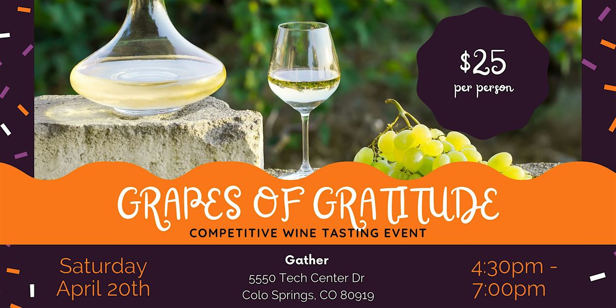 Grapes of Gratitude - A Competitive Wine Tasting Event, 5550 Tech ...