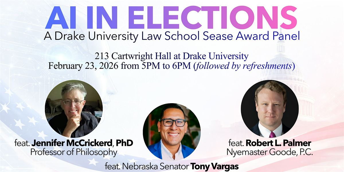 "AI in Elections" Sease Award Speaker Panel, Drake University Law ...