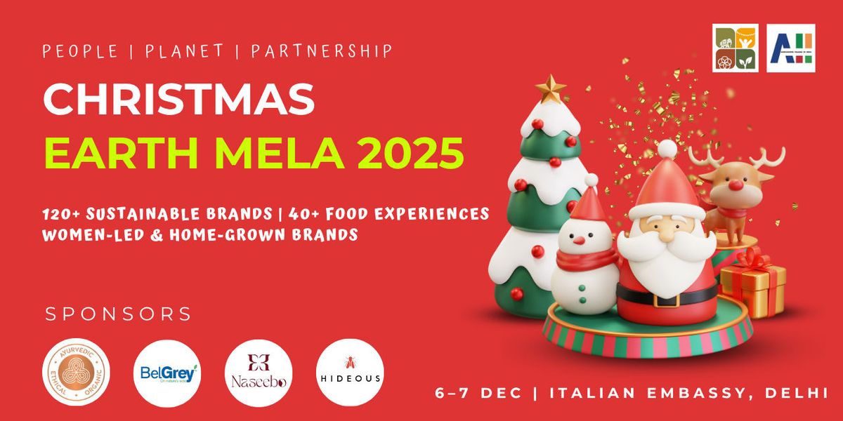 CHRISTMAS EARTH MELA25, Italian Embassy: Delhi, New Delhi, 6 December ...