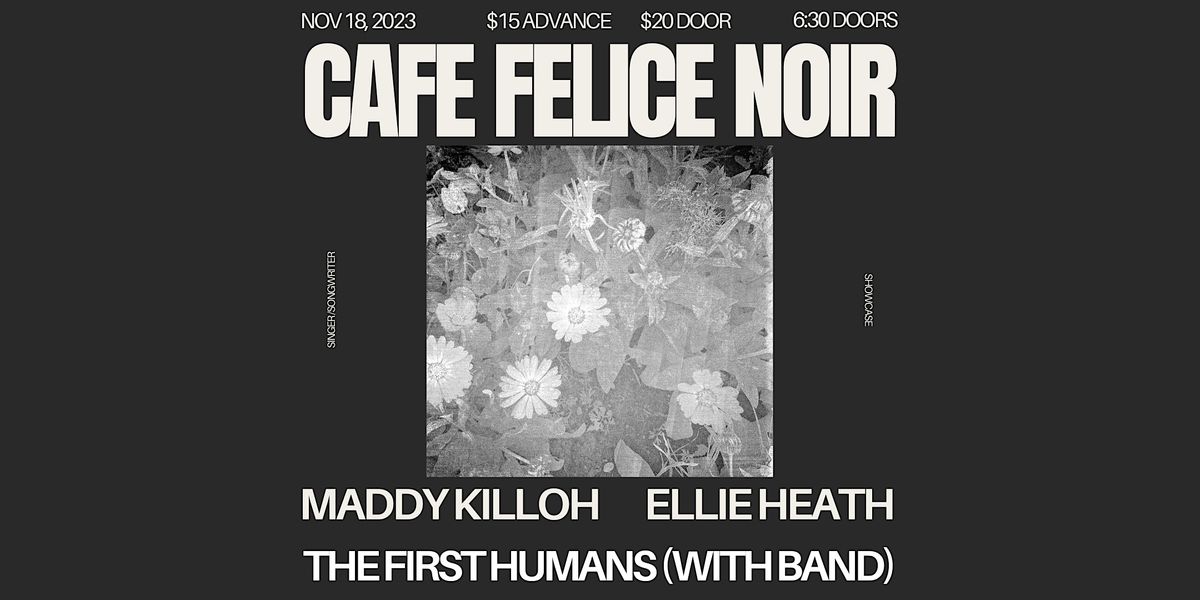 Felice Noir : The First Humans w/ Ellie Heath and Maddy Killoh, 10930 ...