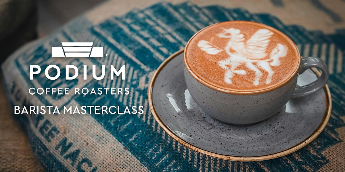 Barista Masterclass - Podium Coffee Roasters, Podium Coffee Roasters ...