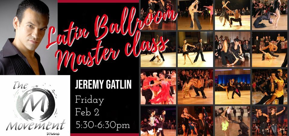 Latin Ballroom Master Class with Jeremy Gatlin, The Movement Studio ...