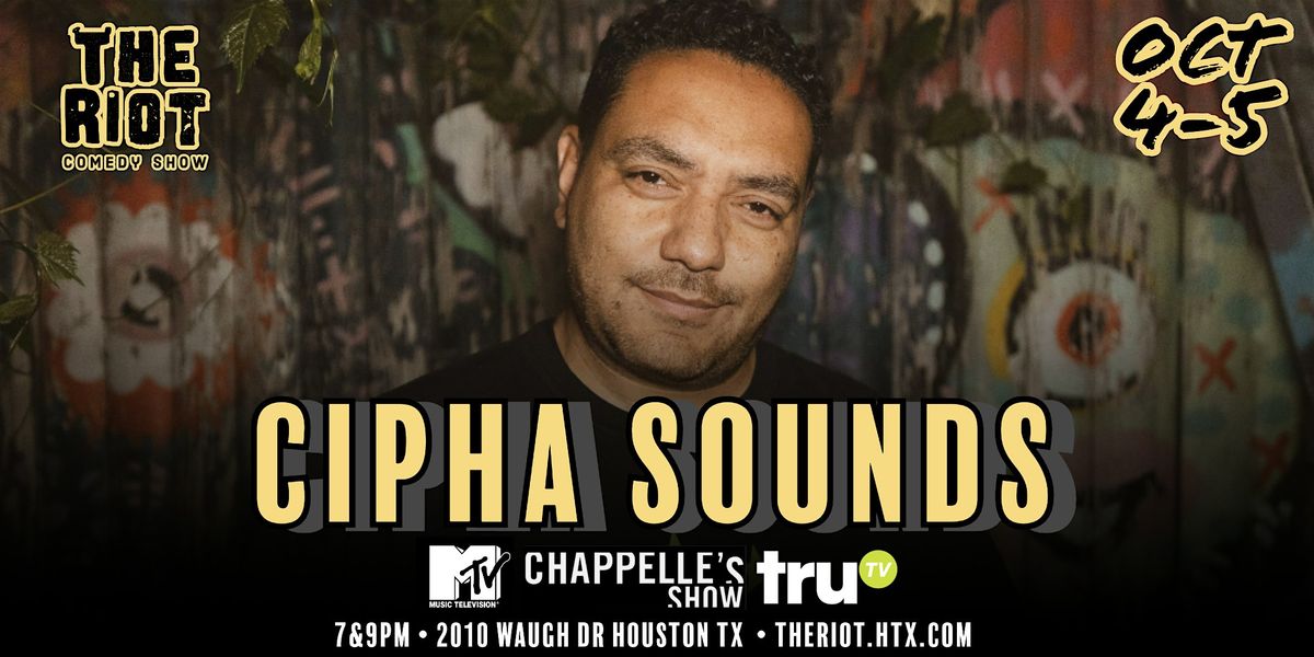 The Riot Comedy Club presents Cipha Sounds (MTV, TruTV), The Riot ...