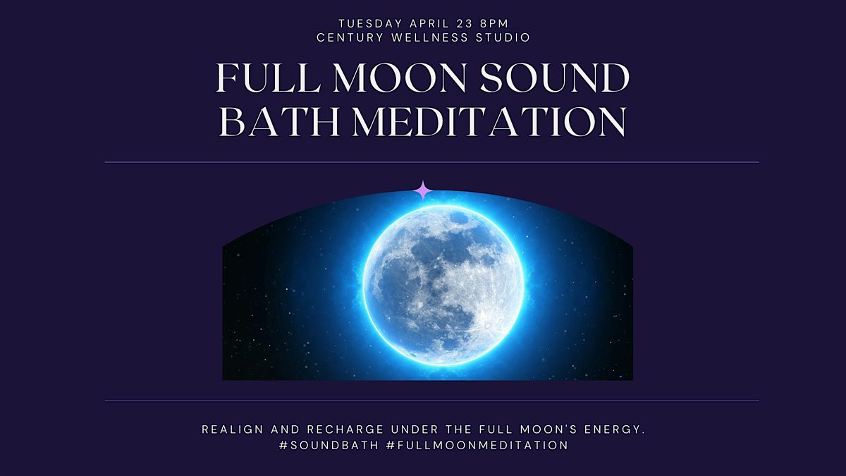 Full Moon Sound Bath in Century City for Deep Relaxation, Century ...