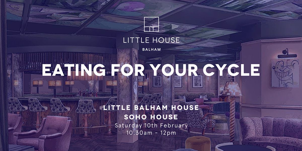 Womens Health: Eating for your cycle, Little Balham House, London, 10 ...