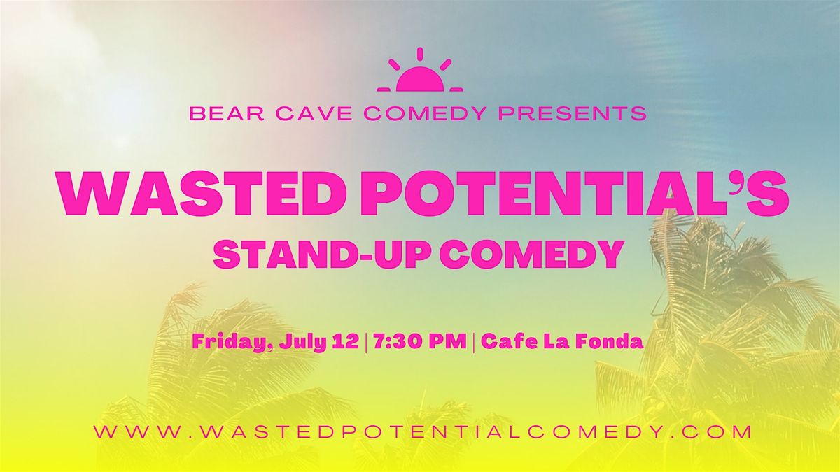 Wasted Potential Stand-Up Comedy, Café La Fonda, Santa Barbara, 12 July ...