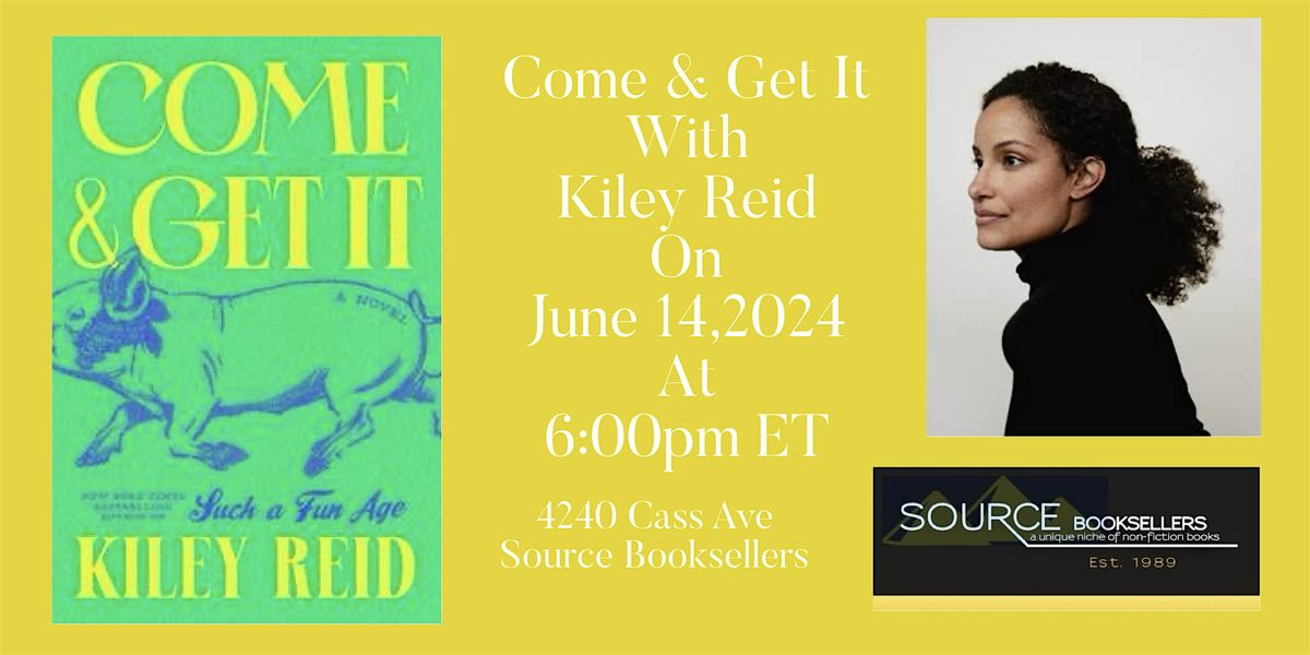 Source Booksellers presents : Come & Get it with author Kiley Reid ...