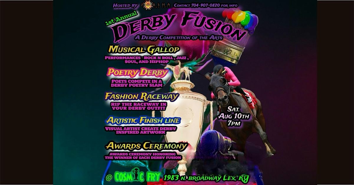 1st Annual Derby Fusion - A Derby Competition of the Arts, Cosmic Fry ...