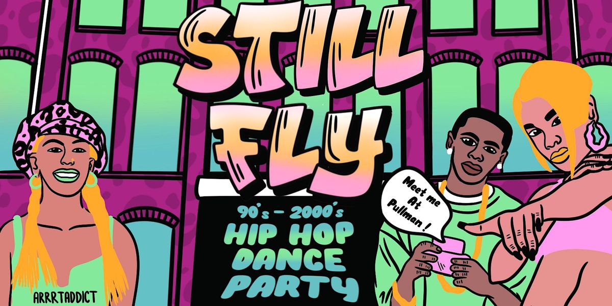 STILL FLY: 90s, 00s Hip Hop Dance Party at AlcoHall!, Pratt-Pullman ...