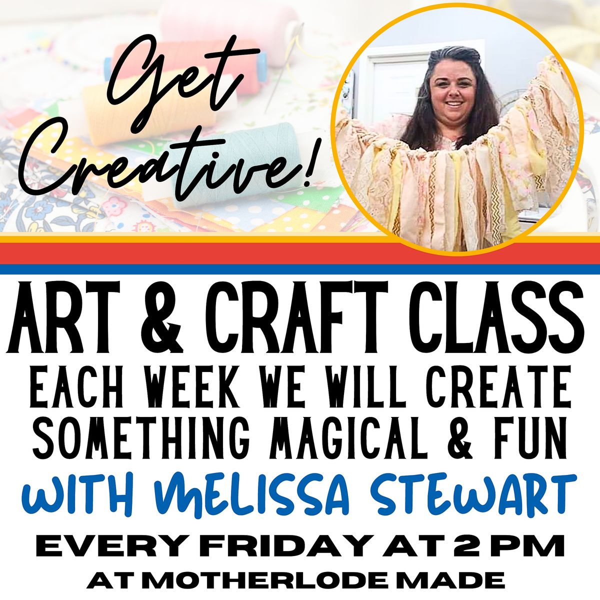 Weekly Arts & Crafts Class with Melissa Stewart (120 Min), MotherLode ...