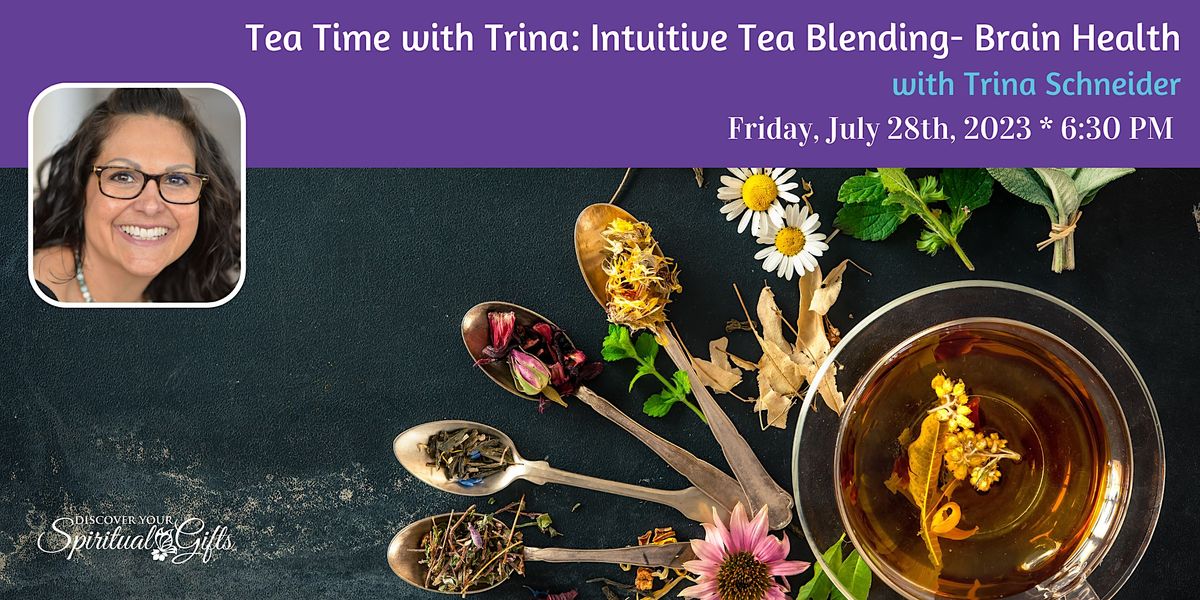 Tea Time with Trina: Intuitive Tea Blending- Brain Health, Discover ...