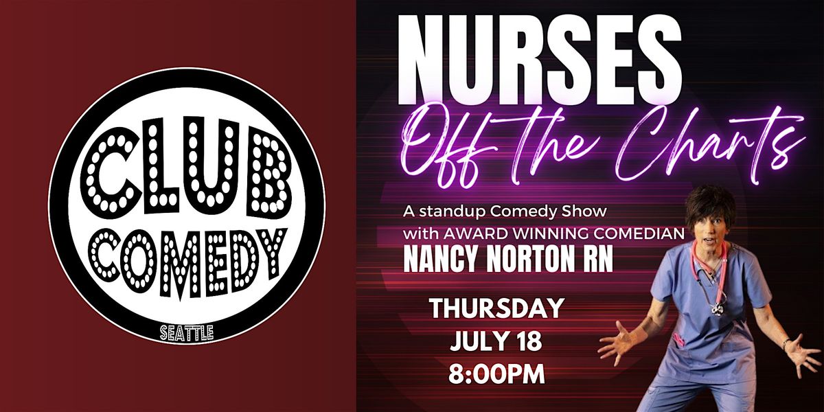 Nurses Off The Charts With Nancy Norton 7/18 8:00PM, Club Comedy ...