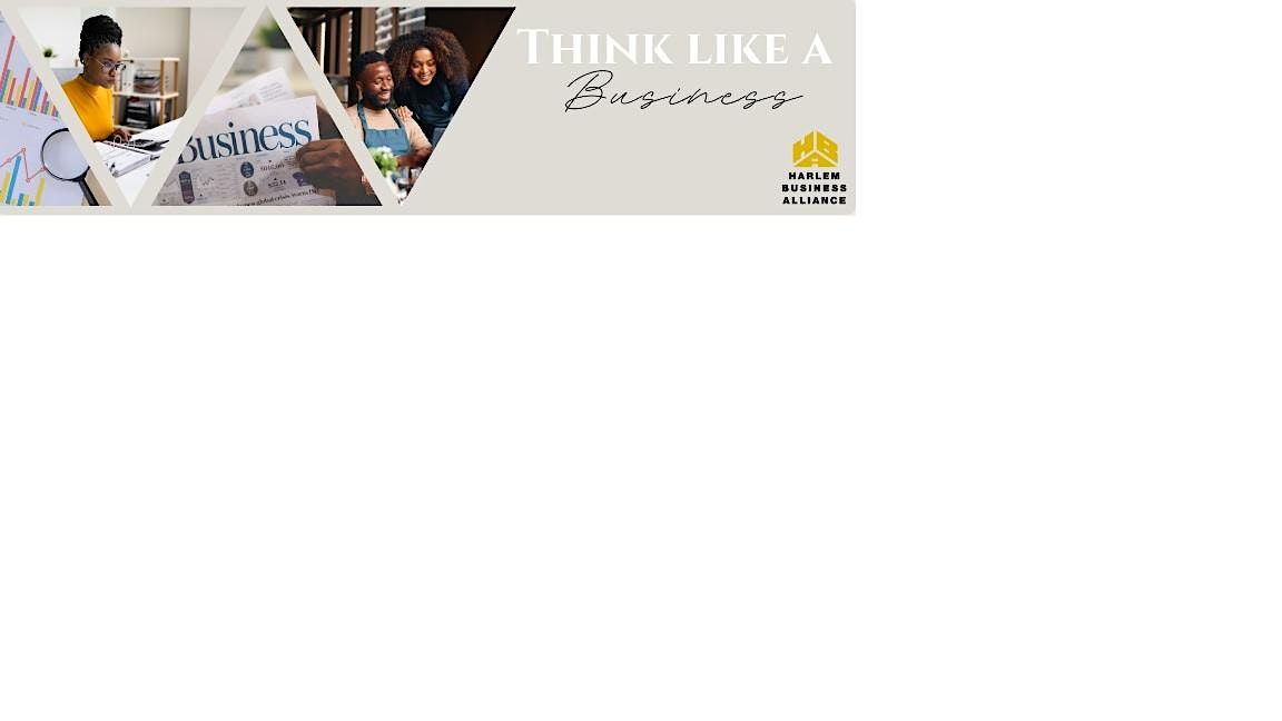 "Think Like a Business" -Workshop- (In-Person), Harlem Business ...