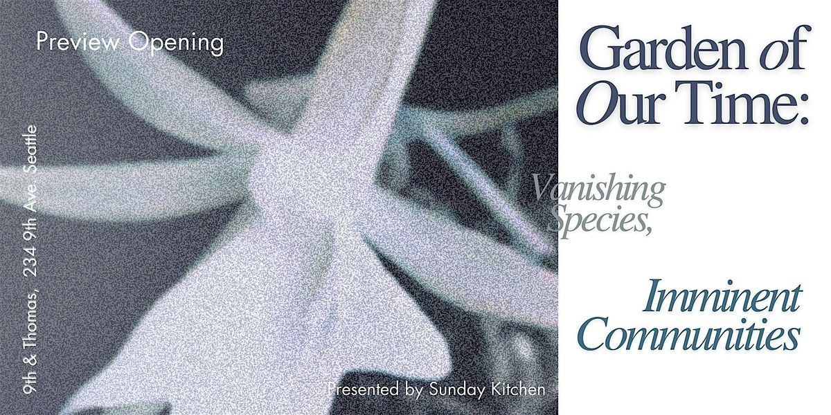 Preview Opening: Garden of Our Time: Vanishing Species, Imminent ...