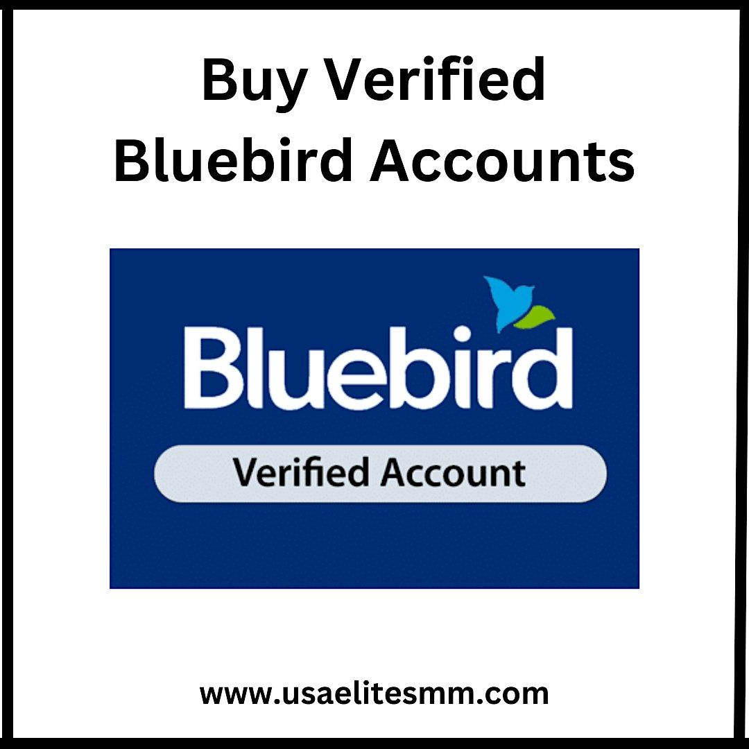 Buy Verified Bluebird Accounts - 100% Best Quality Verified, Los ...