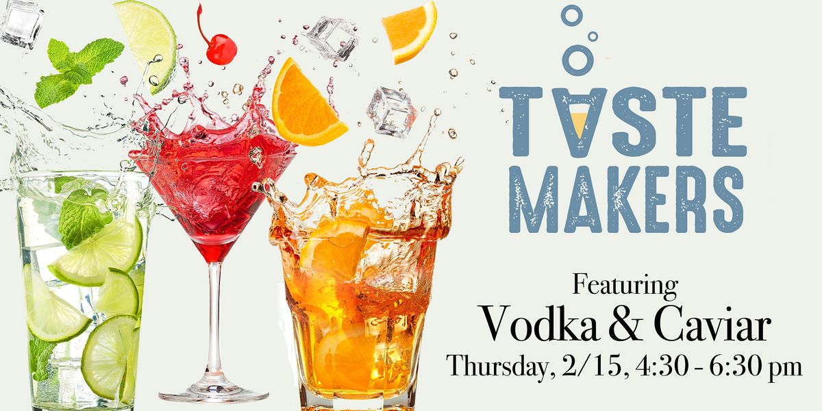 Tastemakers Vodka & Caviar, Fueled Collective - Cincinnati, 15 February ...