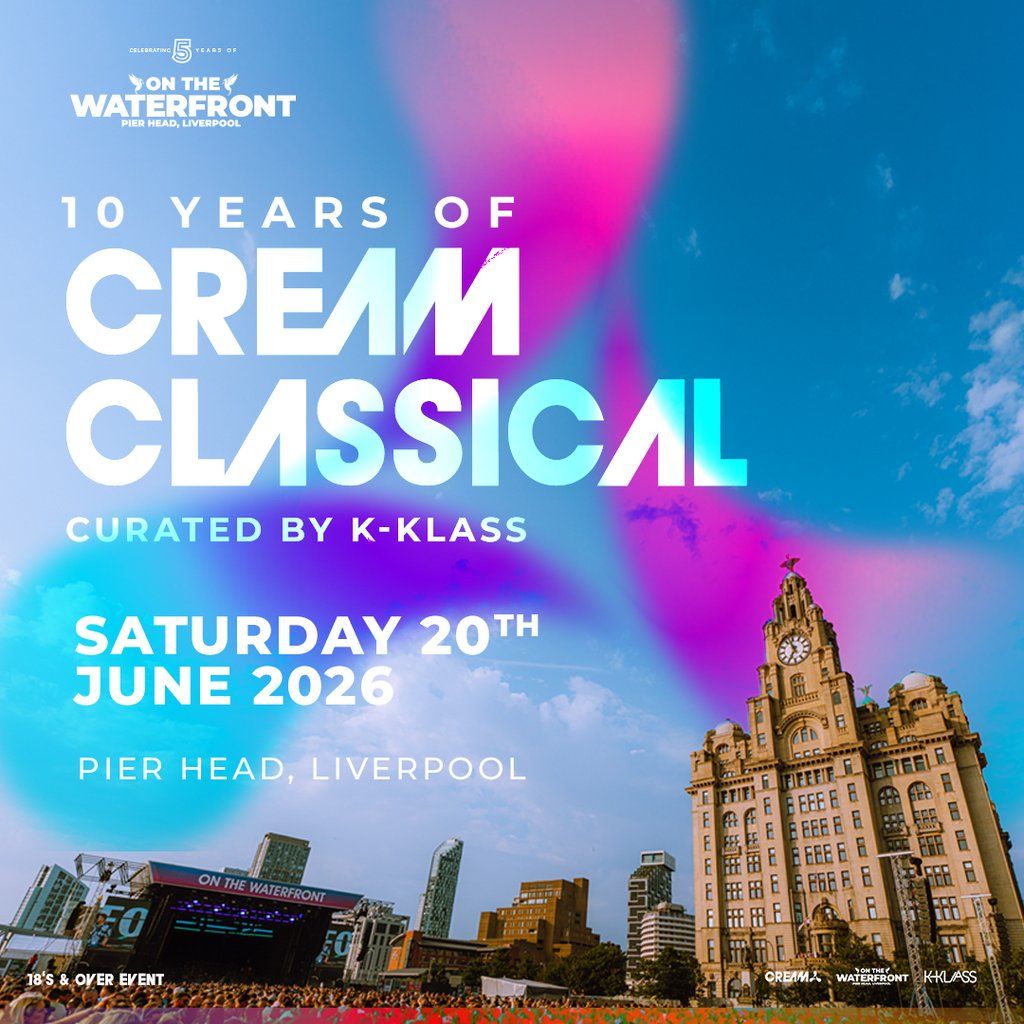 On The Waterfront presents 10 Years of Cream Classical, Liverpool Pier ...