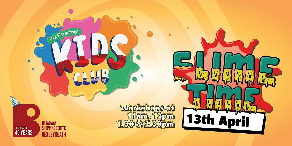 Slime Time - Slime workshops, Broadway Shopping Centre, Bexleyheath, 13 ...