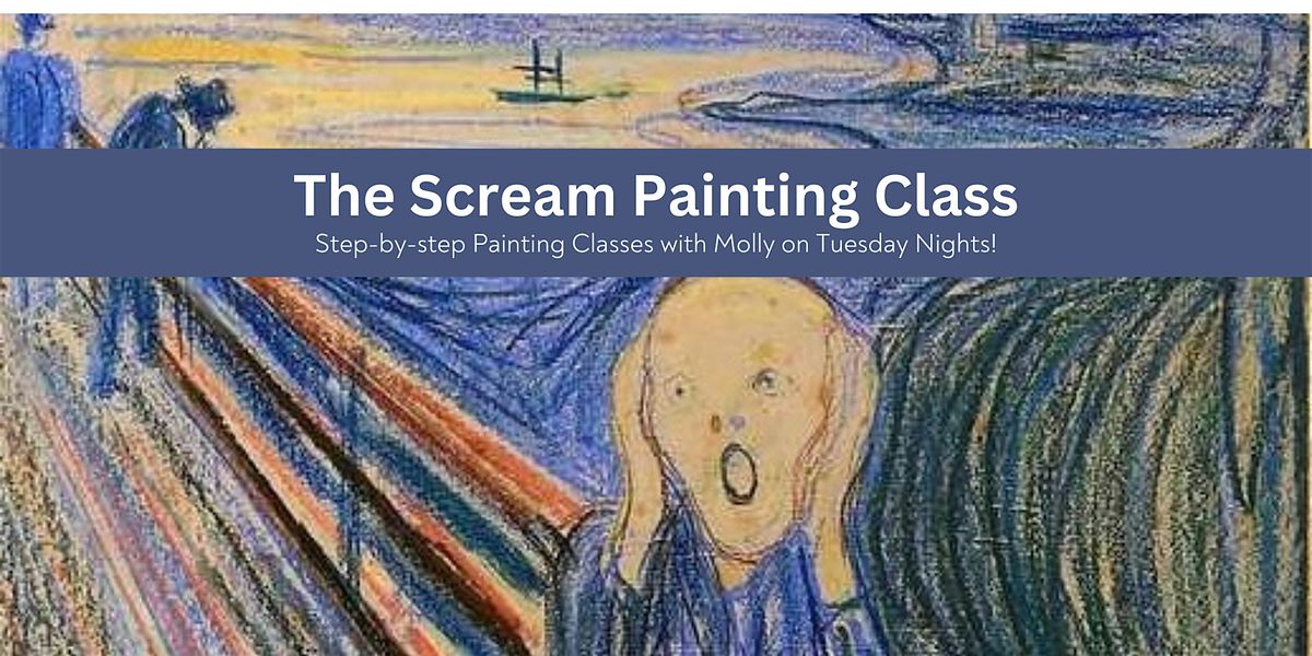 The Scream by Edvard Munch Painting Class, 1631 Washington St NE ...