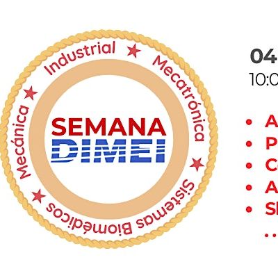 Semana DIMEI, División de Ingeniería Mecánica e Industrial, Ciudad de ...