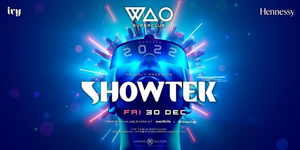 FRI 30 DEC - SHOWTEK @ WAO SUPERCLUB Special Event, ivy precinct ...