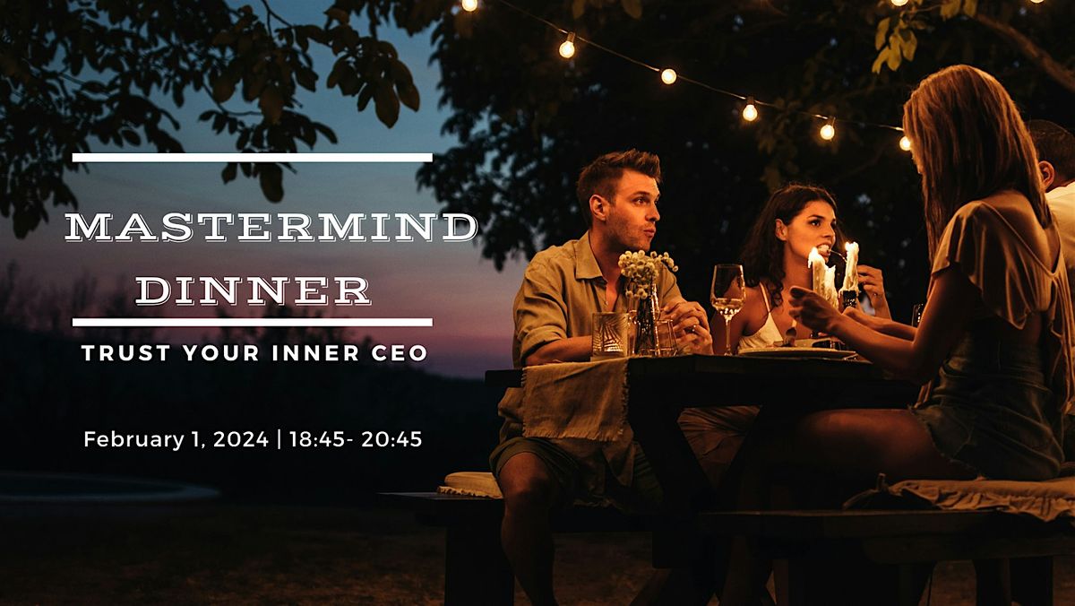 Mastermind Dinner - Trust your Inner CEO, De Kas, Amsterdam, 1 February ...