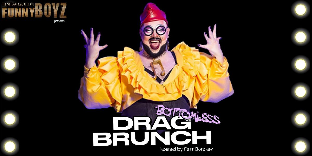 FunnyBoyz Drag Bottomless Brunch with special guest: FATT BUTCHER ...