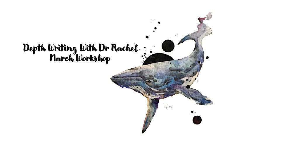 Depth Writing With Dr Rachel March Workshop, March 11 2024 | Online ...