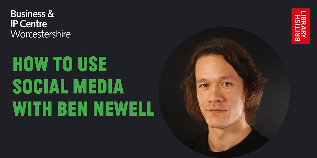 How to use social media with Ben Newell, The Hive, Worcester, 22 March ...