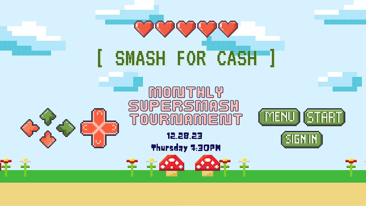 SMASH FOR CASH - Hopportunities Monthly Super Smash Cash Tournament ...