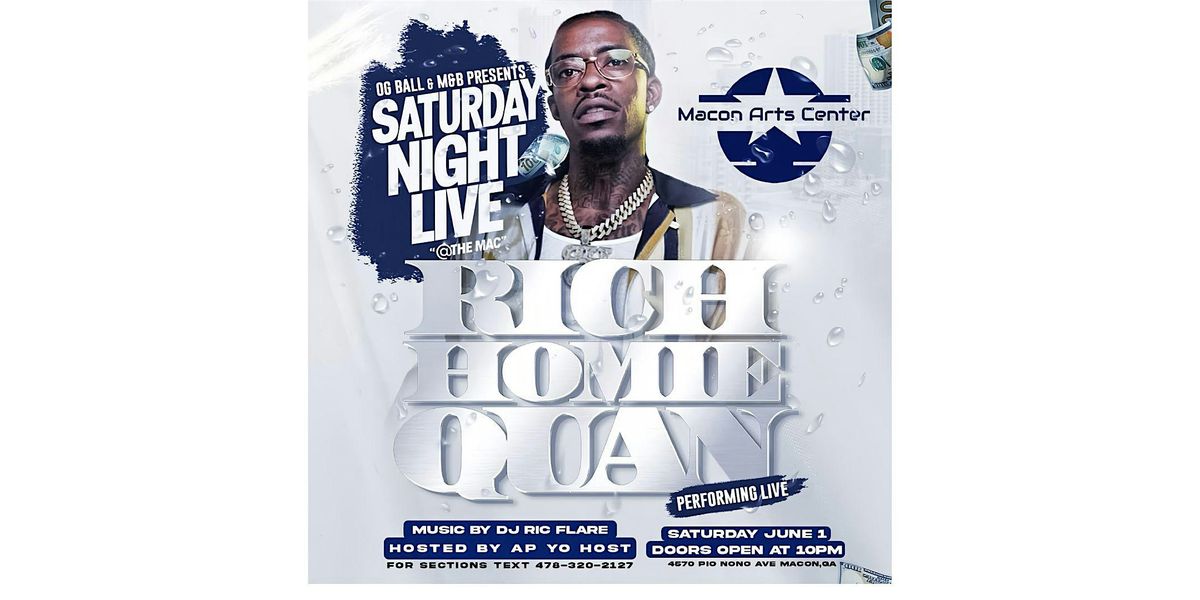RICH HOMIE QUAN @ SATURDAY NIGHT LIVE @ THE MAC, Macon Arts Center, LLC ...