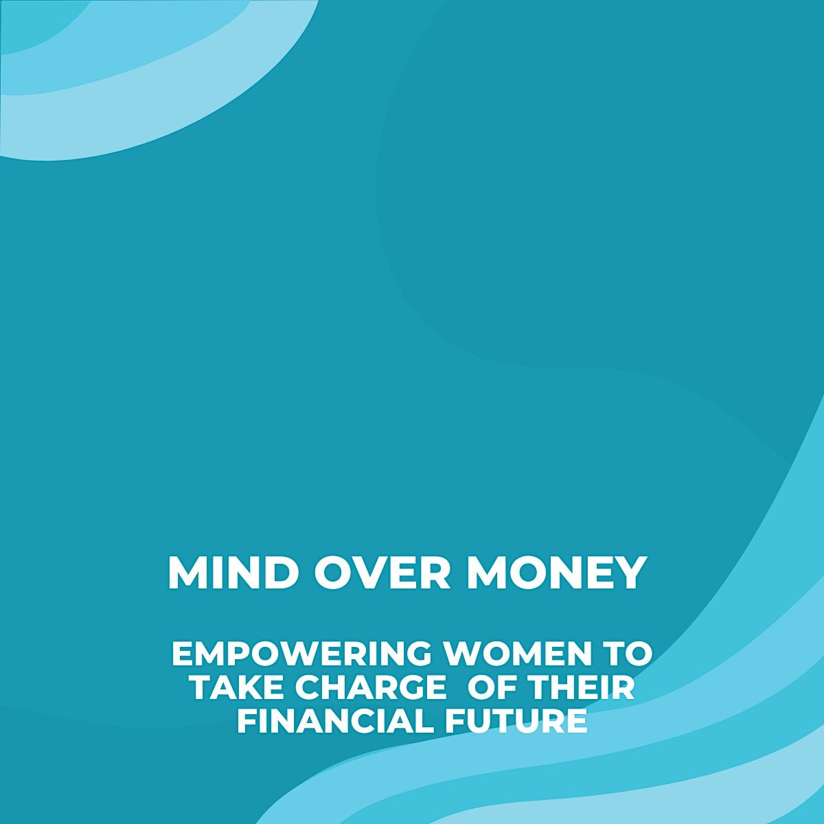 Mind Over Money: Empowering Women to Take Charge of Their Financial ...