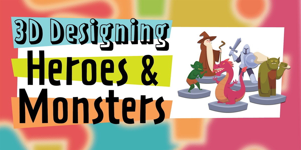3D Designing Heroes & Monsters, Pierre Berton Resource Library, Vaughan ...