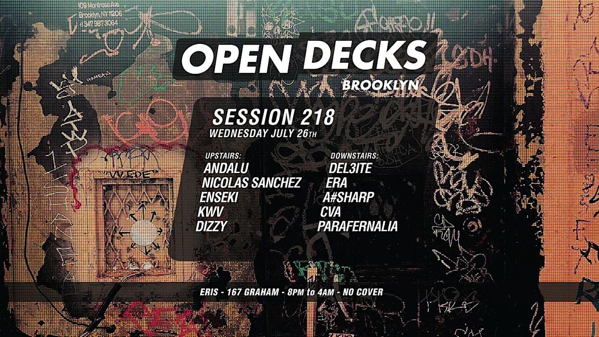 open decks session 218, Eris, Brooklyn, 26 July to 27 July | AllEvents.in