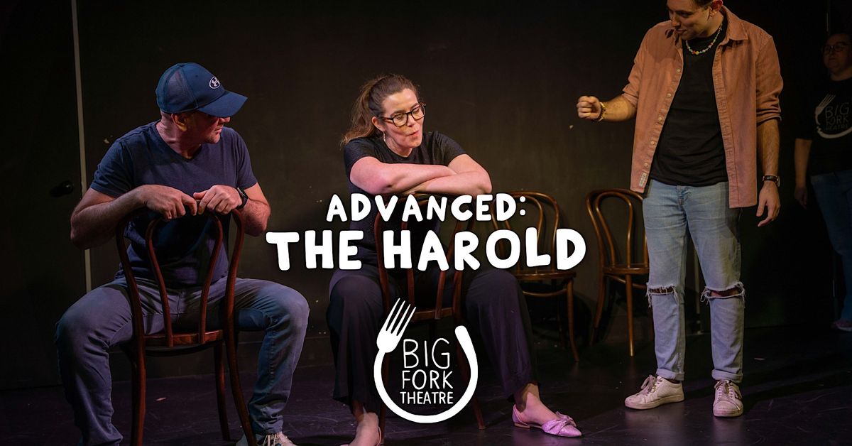 Improv Acting Class - Advanced: The Harold, Big Fork Theatre, Fortitude ...