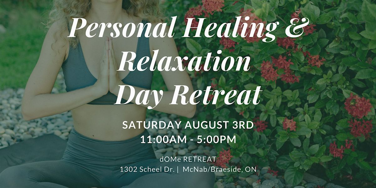 Personal Healing & Relaxation Day Retreat, dOMe RETREAT, McNab/Braeside ...
