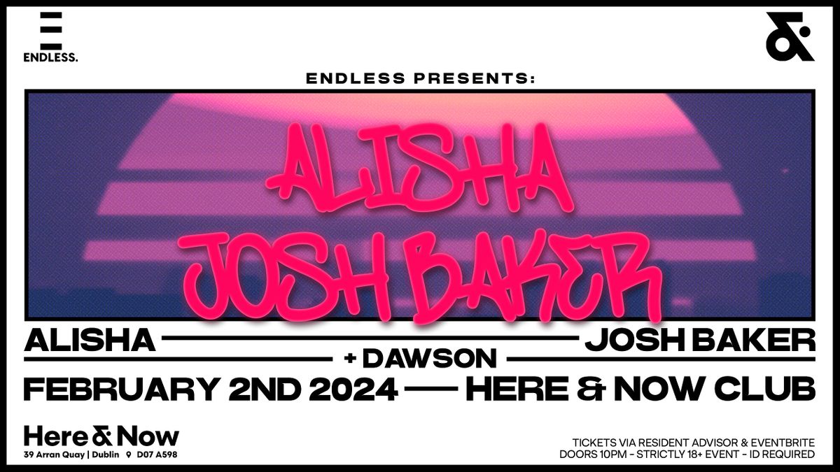 Alisha & Josh Baker | ENDLESS. Dublin, Here & Now, Dublin 7, 2 February ...