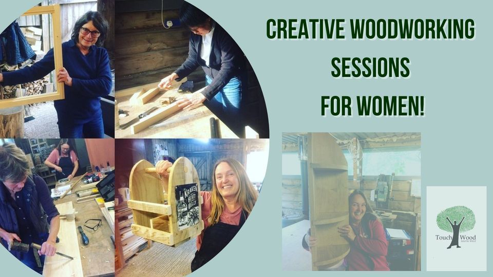 Creative Woodworking Sessions for Women - April 2024, TouchWood ...