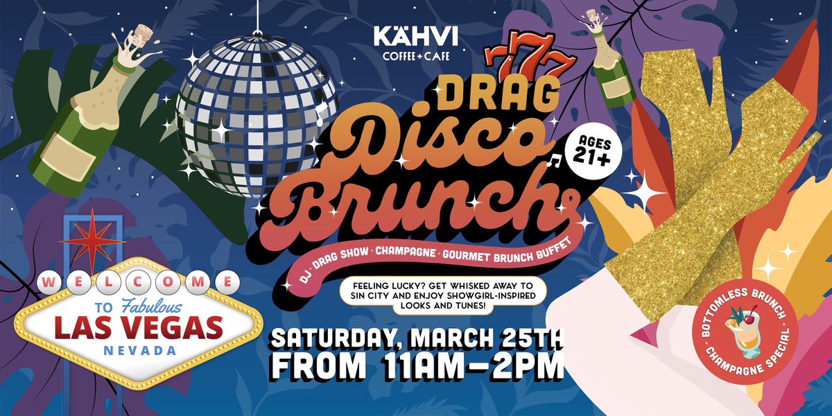 March Drag Disco Brunch (Las Vegas Show Girl!), Kahvi Coffee + Cafe ...