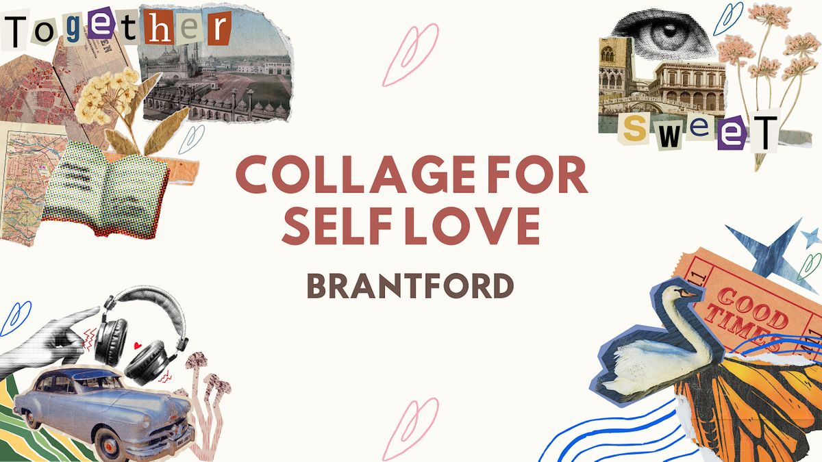Collage for Self Love, Grand River Hall, Brantford, 7 February 2024 ...
