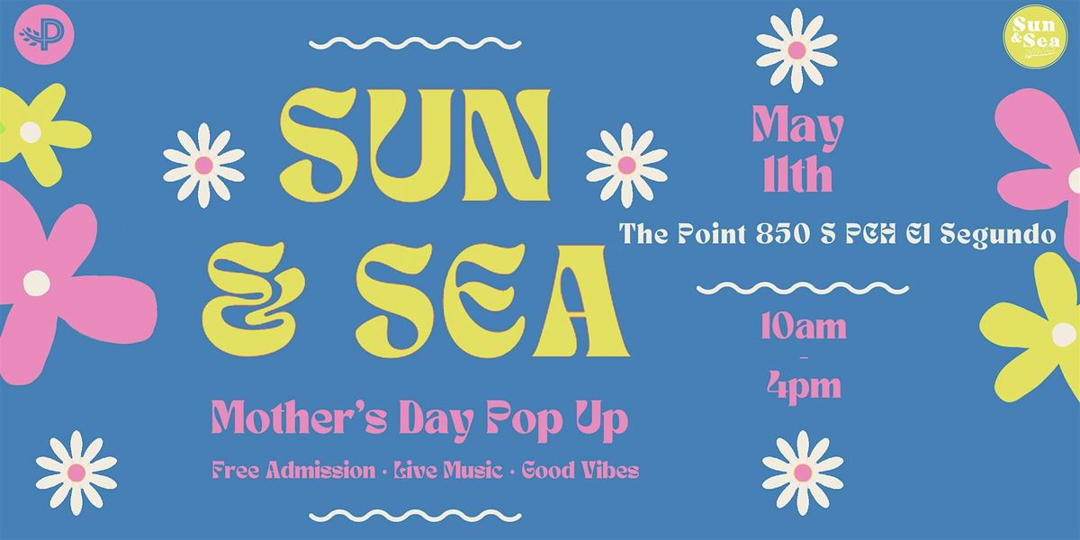 Sun & Sea Mothers Day @ The Point, The Point, El Segundo, 11 May 2024 ...