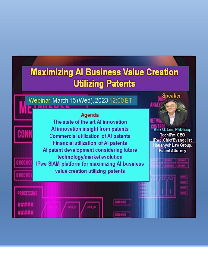Maximizing AI Business Value Creation Utilizing Patents Webinar, March 15 2023 | Online Event ...