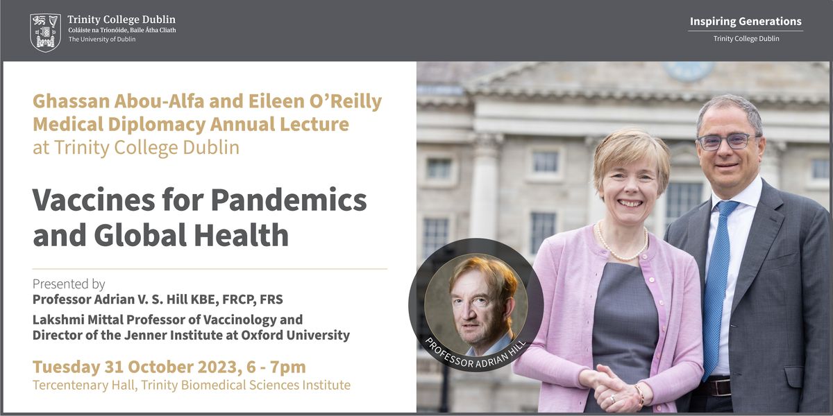 Vaccines for Pandemics and Global Health Presented by Professor Adrian, Trinity Biomedical ...