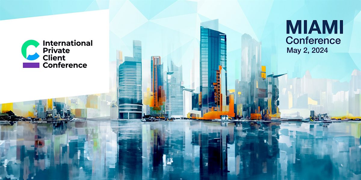 International Private Client Conference Miami 2024, 2950 Coconut Grove ...