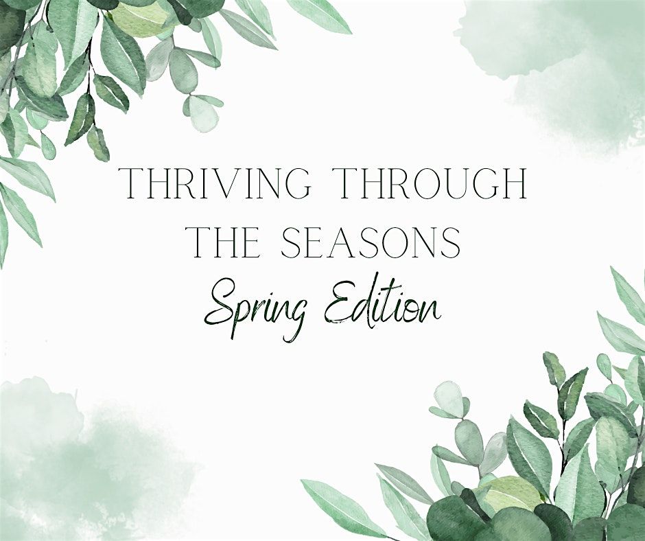 Thriving Through the Seasons: Spring Edition, The Well: A Center for ...