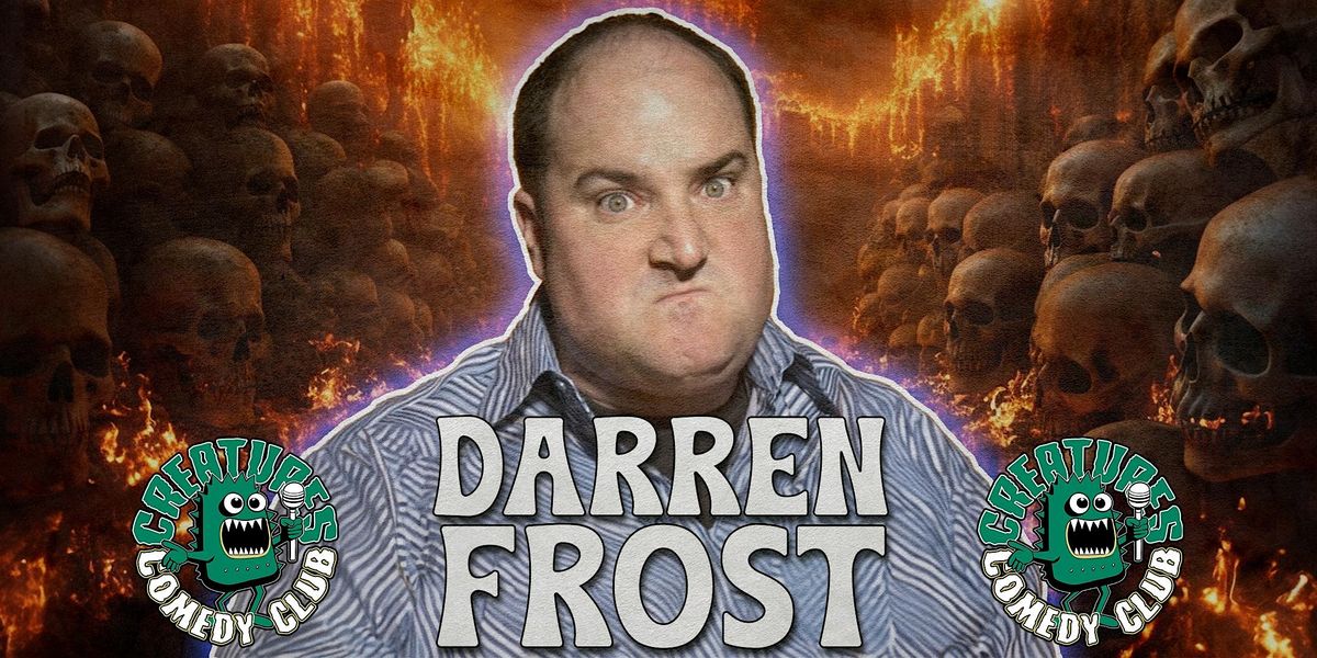 Creatures Comedy || Darren Frost, The Corner Boy, Manchester, 22 June ...