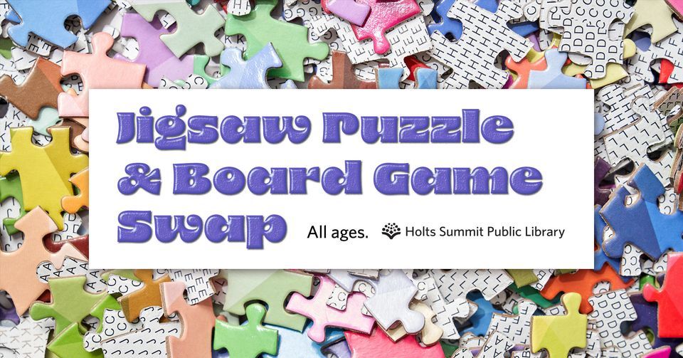Jigsaw Puzzle and Board Game Swap (HOLTS SUMMIT), Holts Summit Public ...