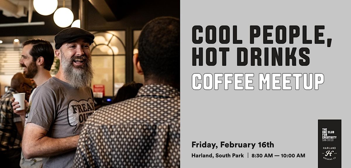 Cool People, Hot Drinks - Coffee Meetup, Harland - South Park, San ...