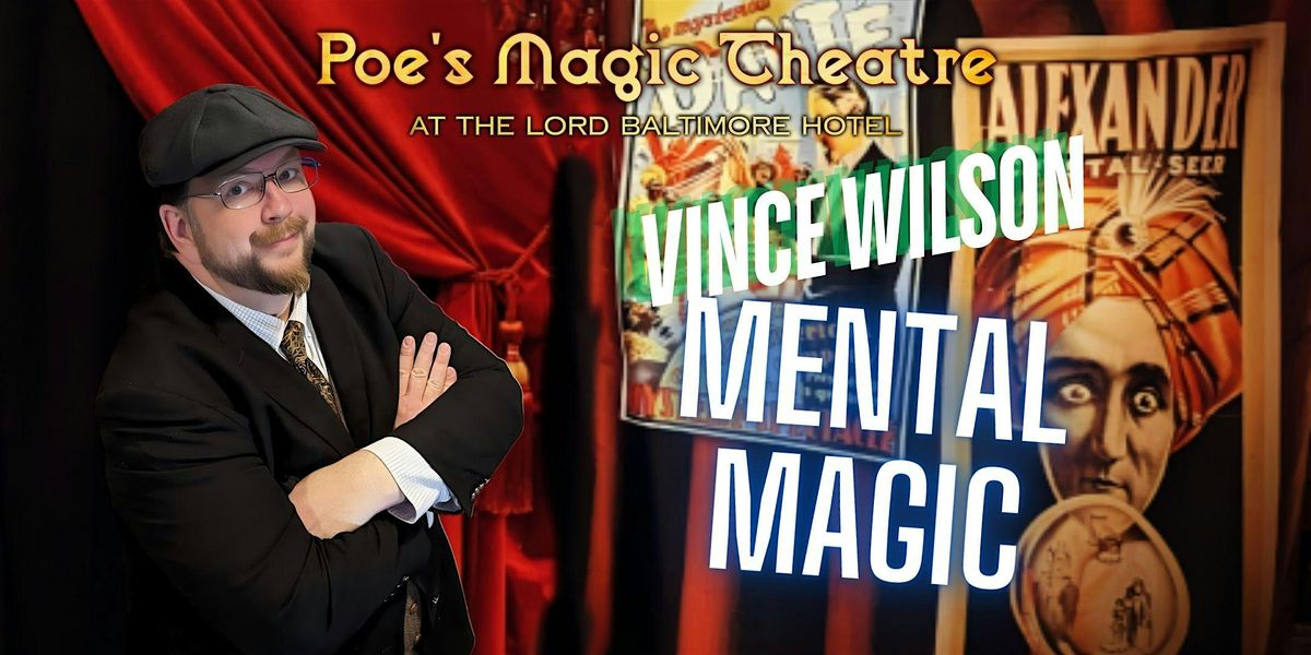 Mental Magic with Vince Wilson, Poe's Magic Theatre, Baltimore, 12 July ...