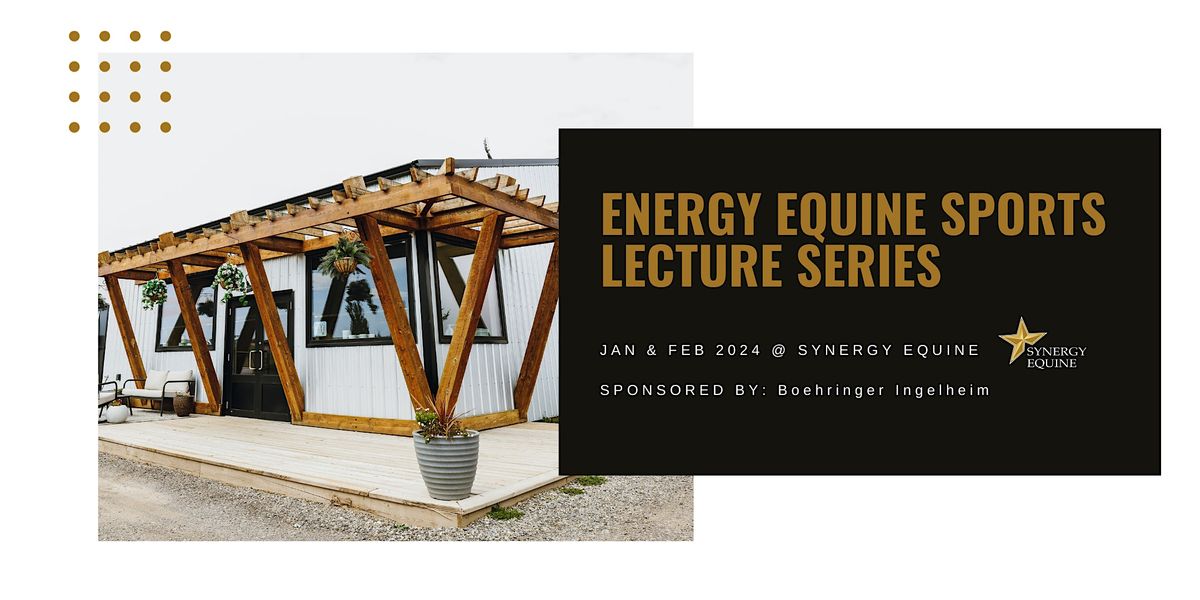 Energy Equine Sports Lecture Series - February 10, 2024, Synergy Equine ...